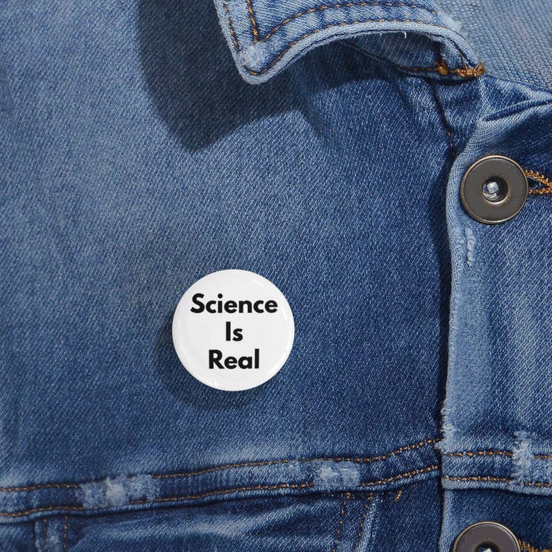 Science is Real (pin, 4 Sizes) Pro-science Button for Educators ...