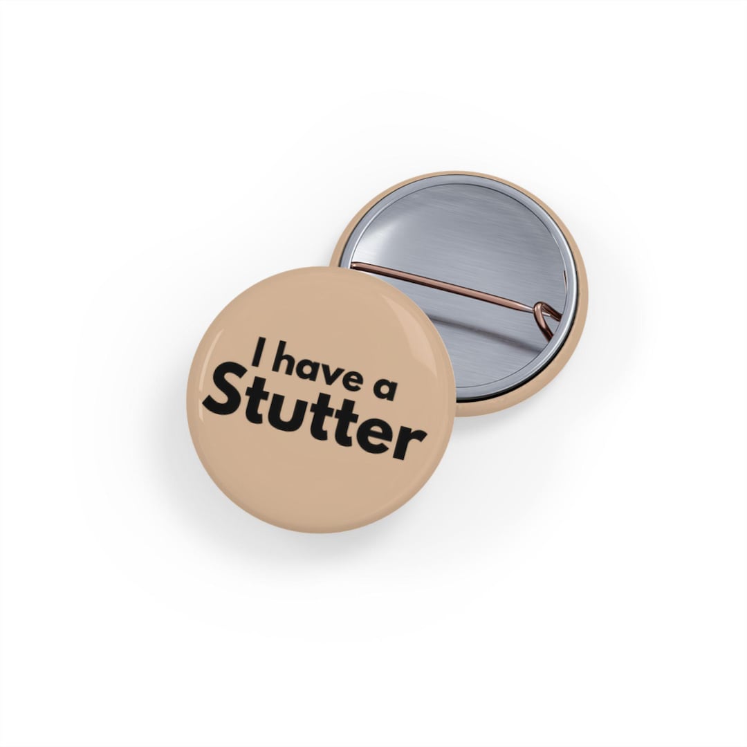 I Have A Stutter (round Pin/button, 4 Sizes) - Stutter, Stammer, Speech ...
