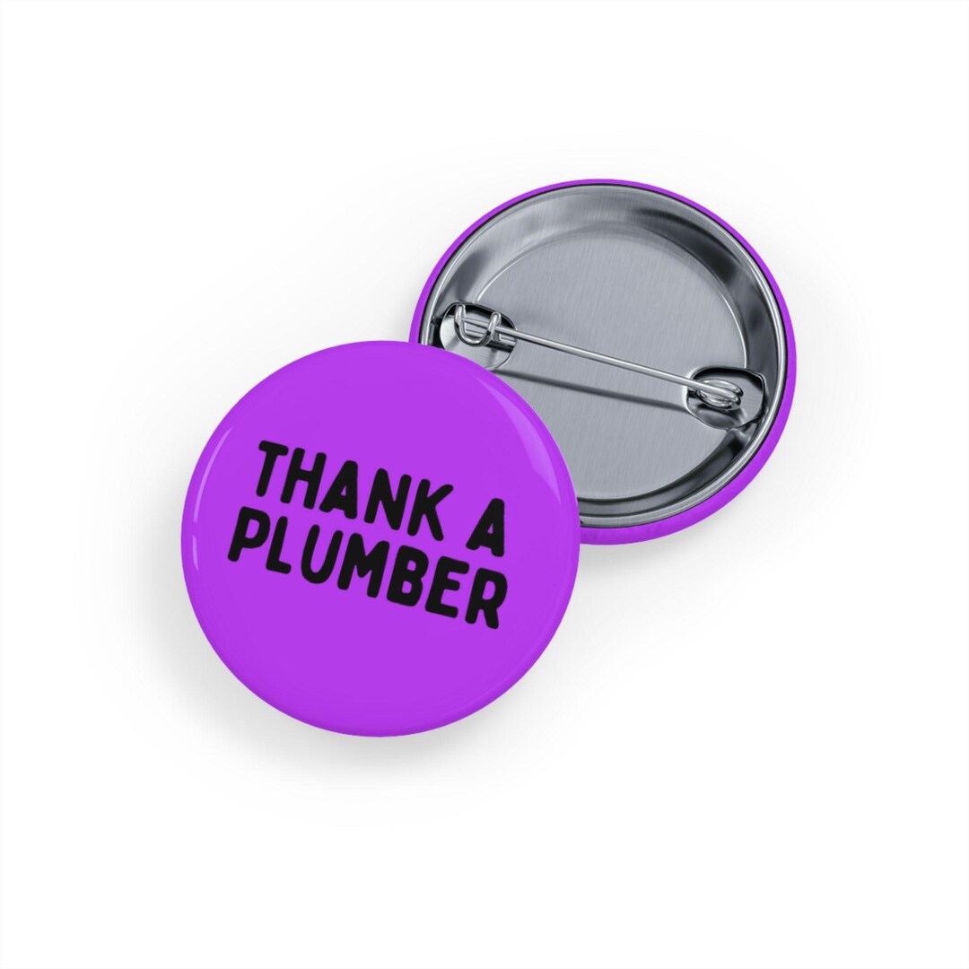 Thank A Plumber (round Pin/button/badge) Plumbing Appreciation Badge ...