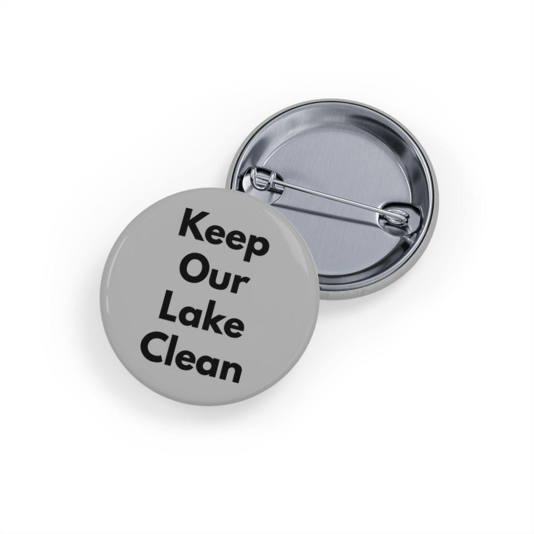 Keep Our Lake Clean (pin, 4 Sizes) Eco-friendly Awareness Button for ...