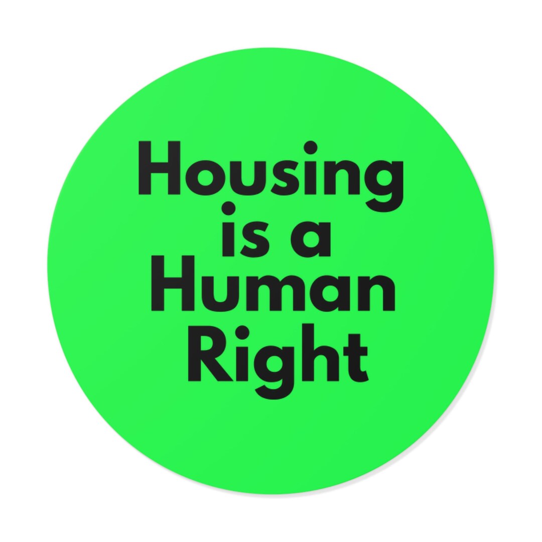 Housing is a Human Right - Bold Minimalist Round Vinyl Sticker ...