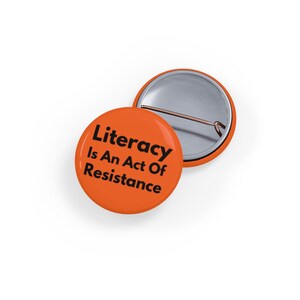 Literacy is an Act of Resistance (pin/button) Orange, Reading, Book ...