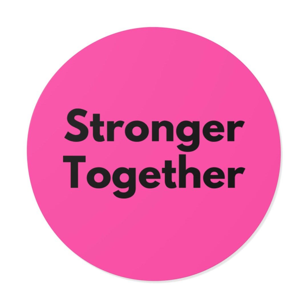 Stronger Together (round Vinyl Sticker) - Unity, Pride, Diversity ...