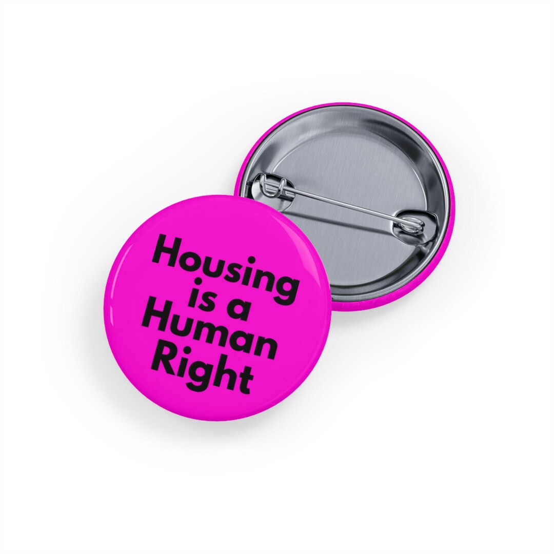 Housing is a Human Right (pin/button) Vibrant Fuschia Pink ...