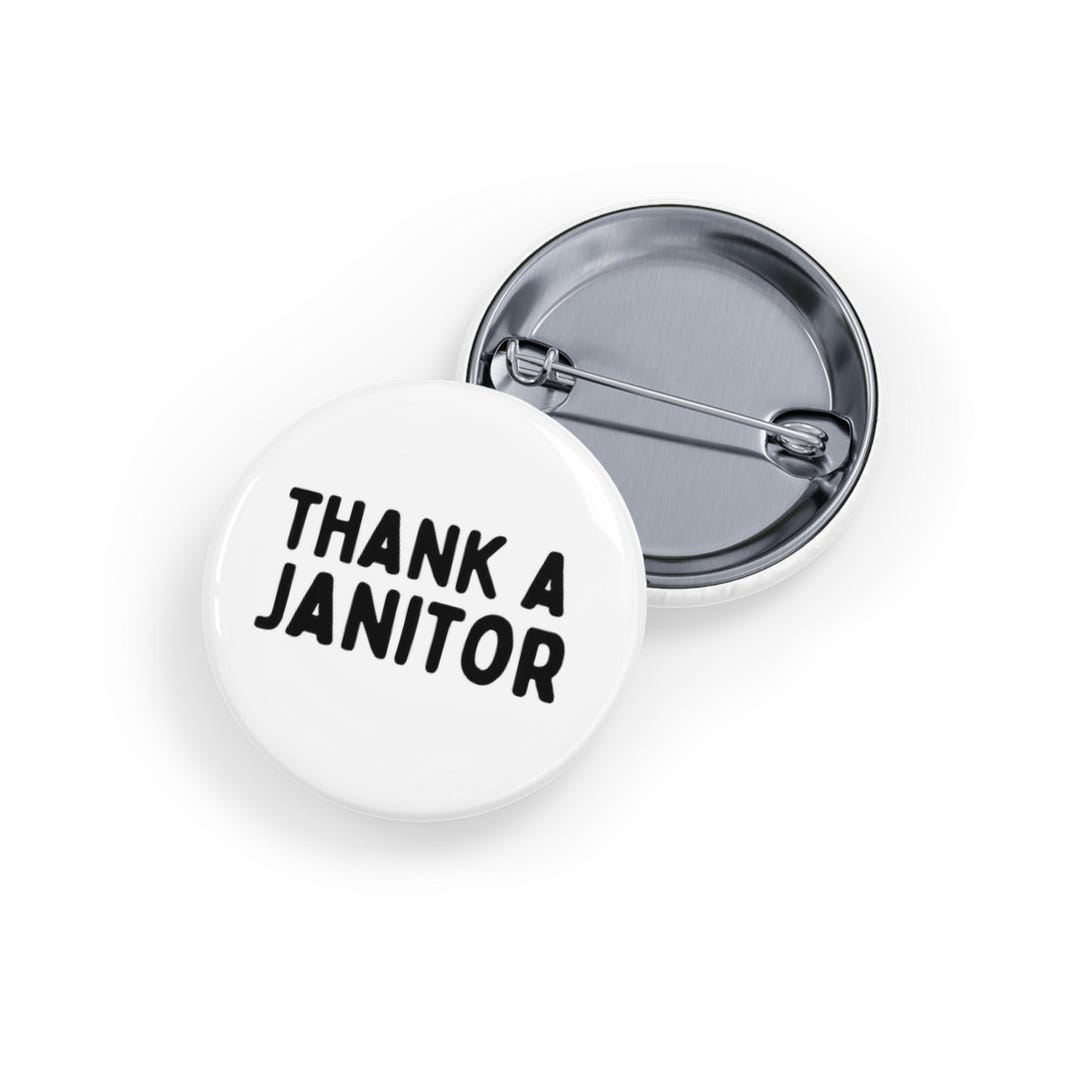 Thank A Janitor (round Pin/button/badge) - White, Janitorial ...