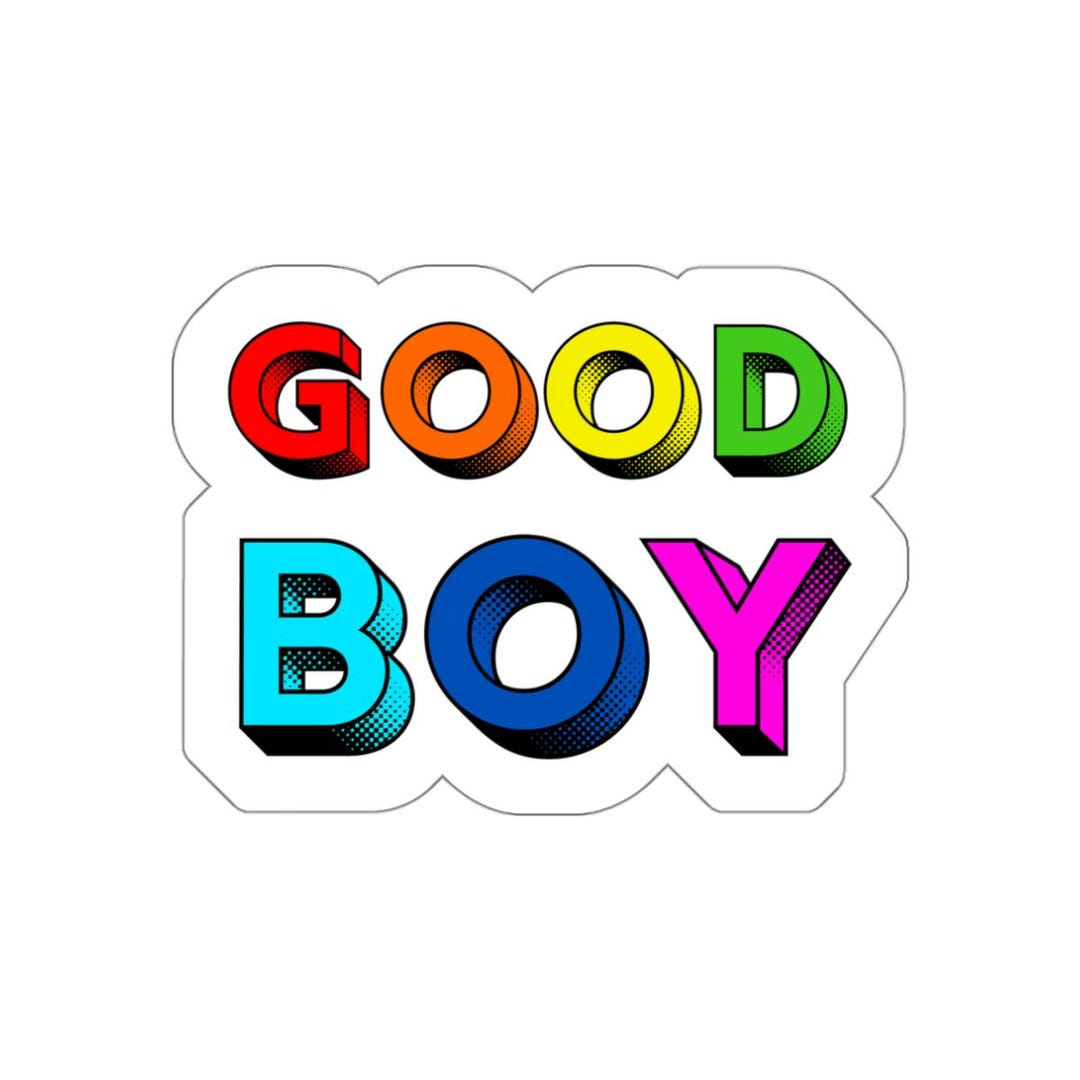 Good Boy Sticker (5 Sizes) Indoor/outdoor Vinyl Matte Die-cut, Rainbow ...