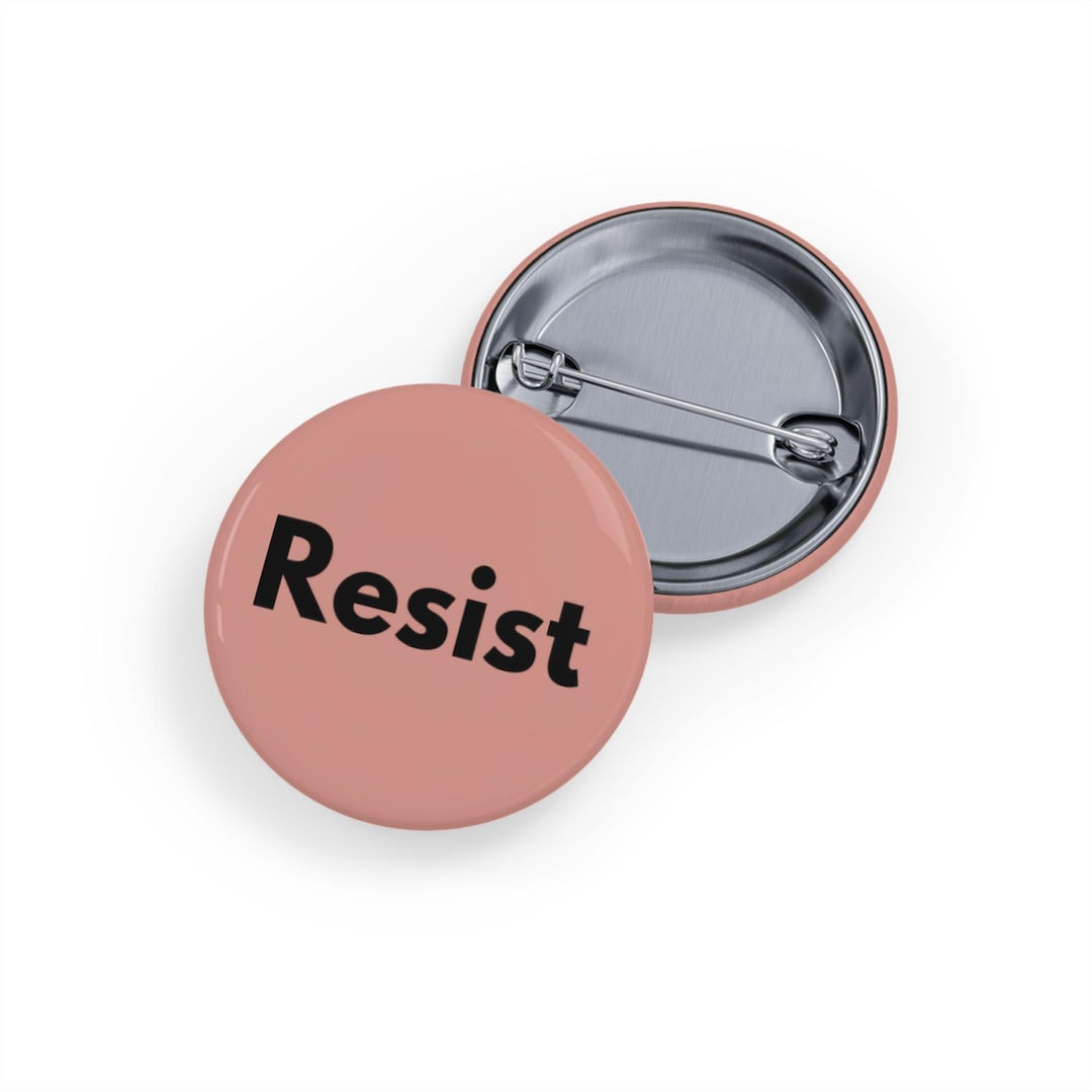 Resist (pin/button) Warm Pastel Beige Rose, Protest Button, Pro ...