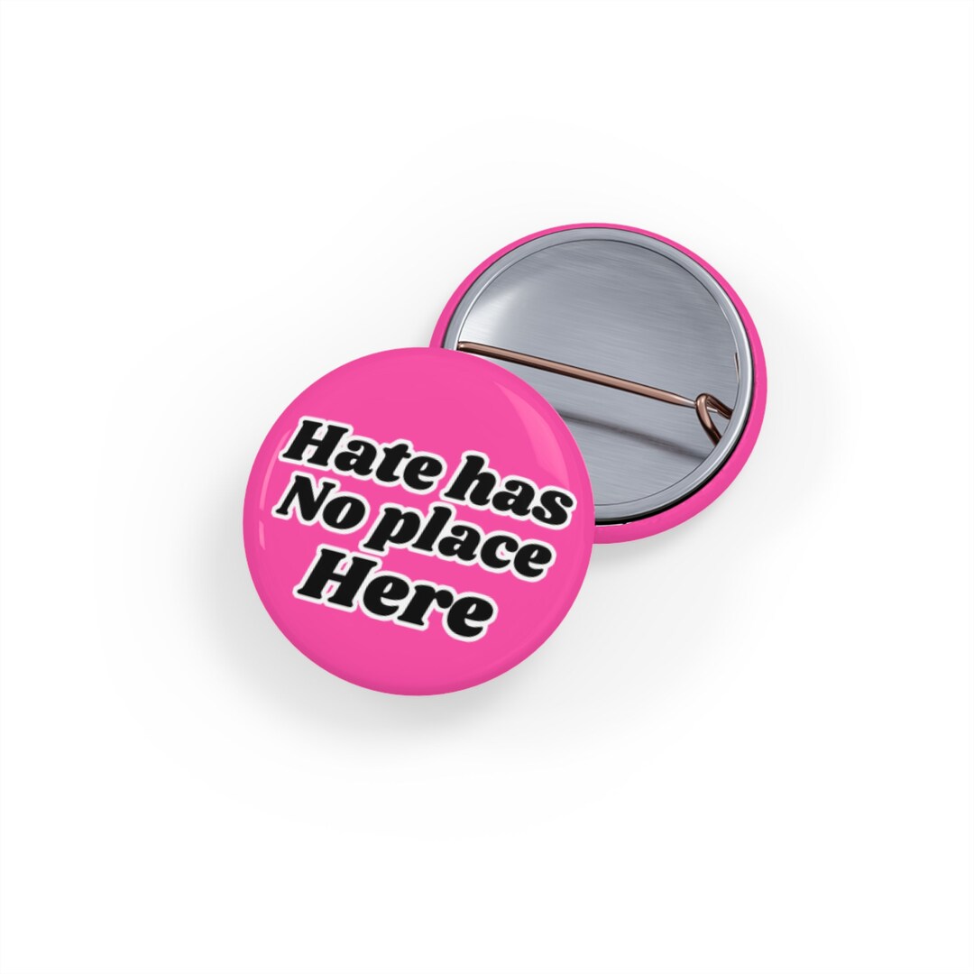Hate Has No Place Here (pin/button) - Pink Anti-bullying Allyship - Etsy