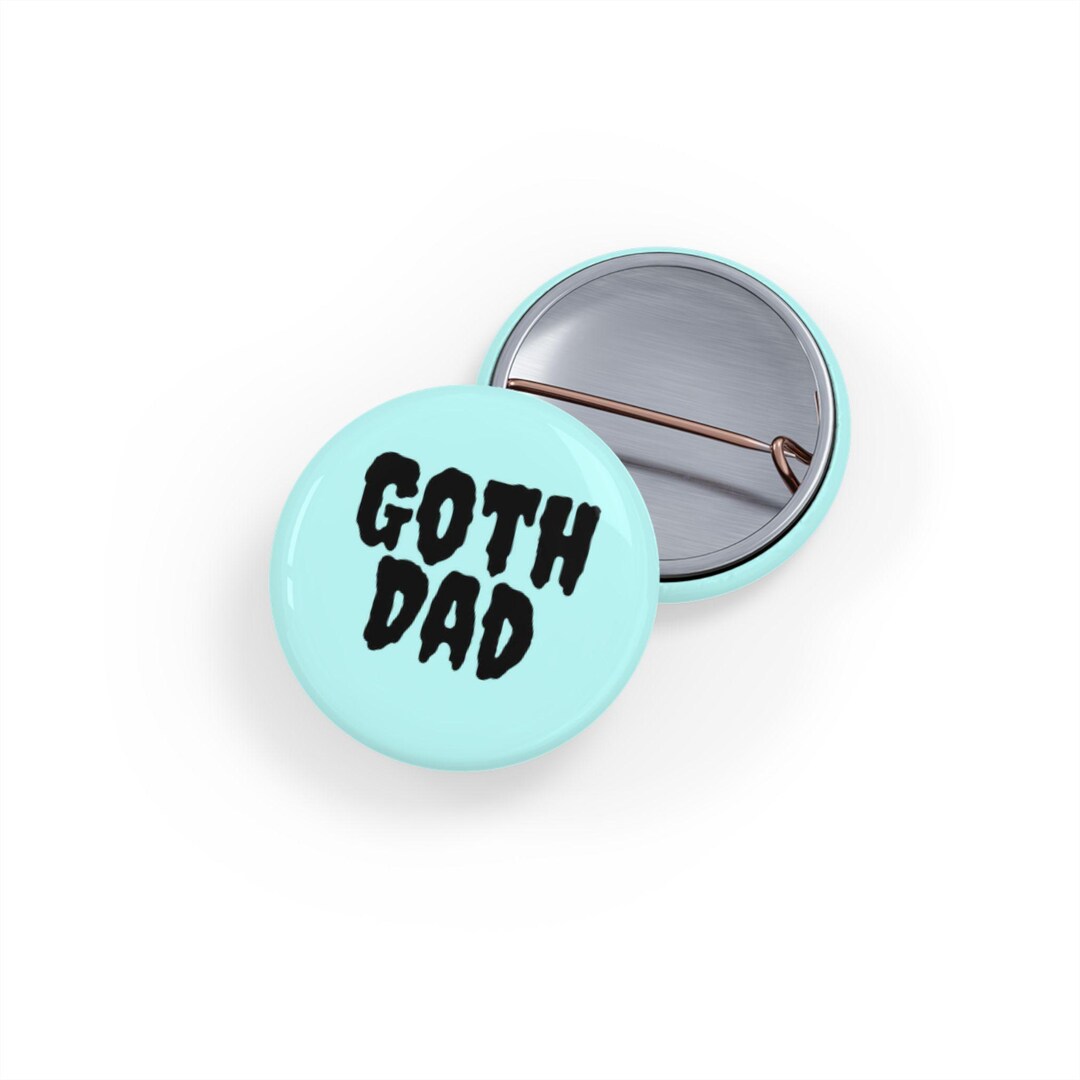 Goth Dad (pin) Gothic Horror Aesthetic Badge for Alt Dads, Spooky Vibes ...