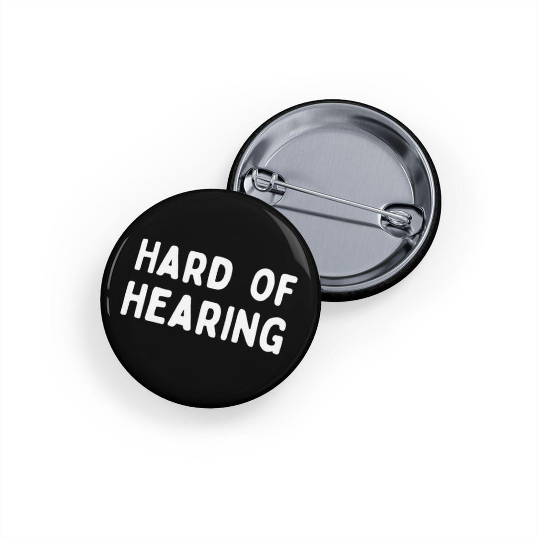 Hard of Hearing (pin/button/badge) - Black - Partial Hearing Loss ...