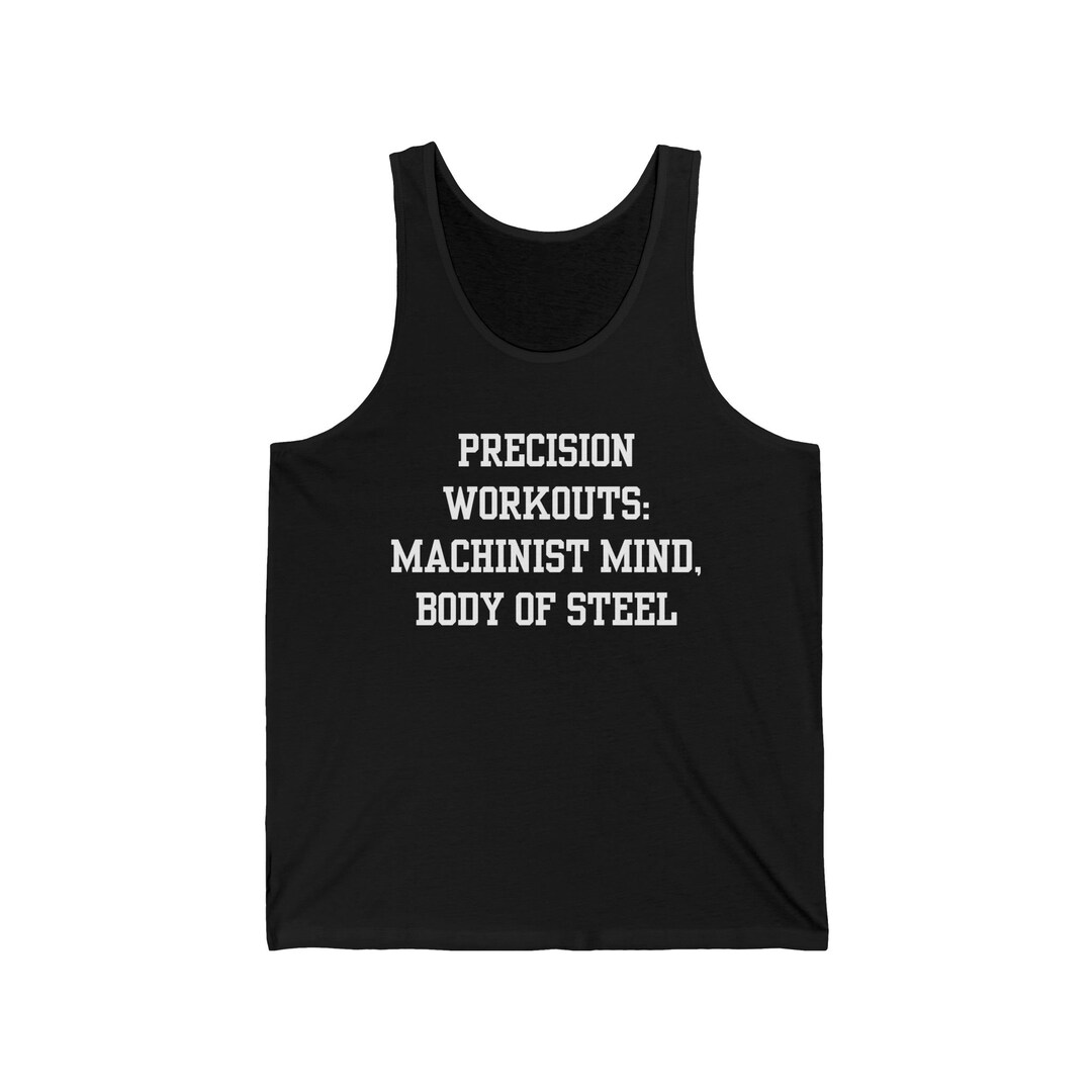 Precision Workouts - Machinist Mind, Body of Steel (jersey Tank Top ...
