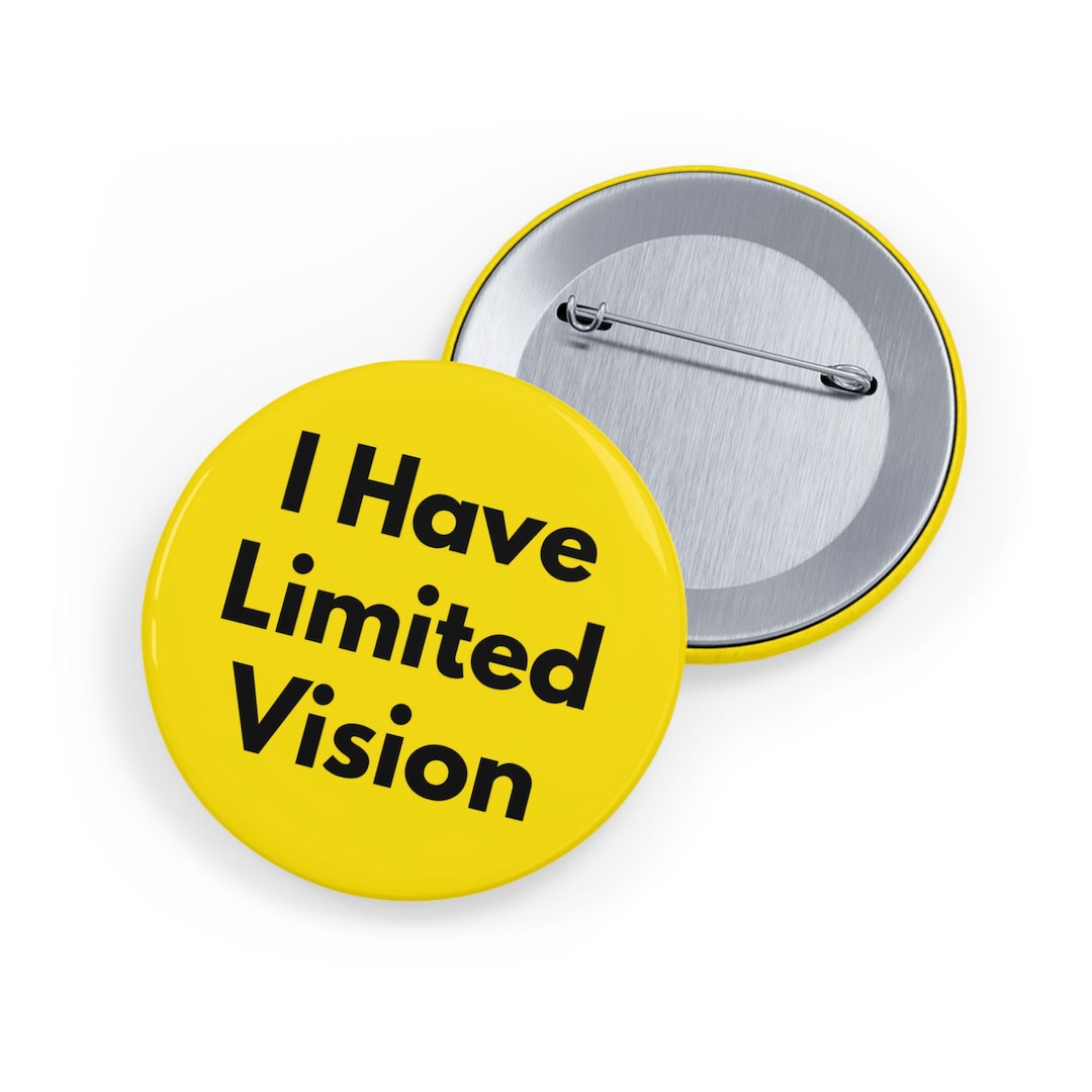 I Have Limited Vision (pin/button) Disability Awareness, Blindness ...