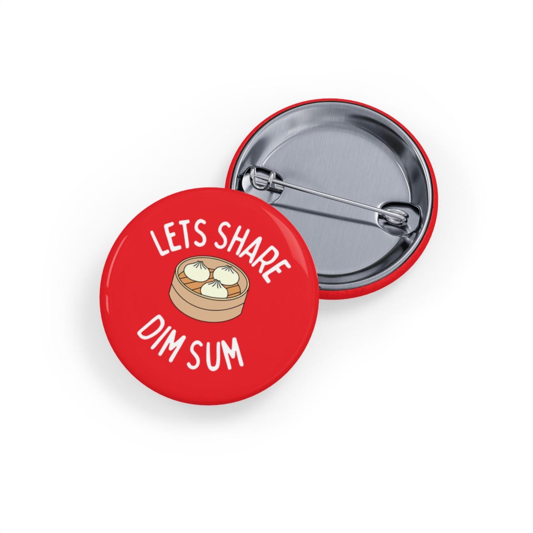 Lets Share Dim Sum - Red Pin/button/badge - Dimsum Foodie, Chinese Food ...