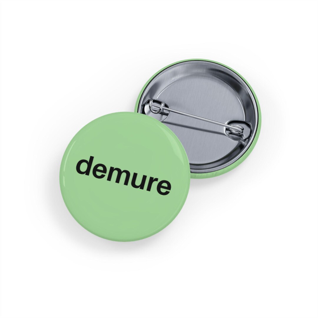 Demure (round Pin/button/badge) Lowkey Humor, Mindful Meme, Quiet ...
