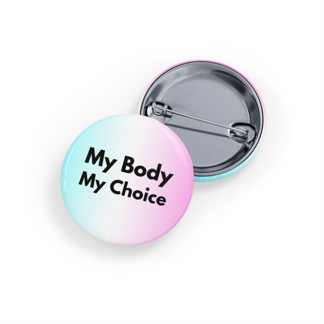 My Body My Choice Pin, 4 Sizes - Pro-reproductive Rights, Feminist ...