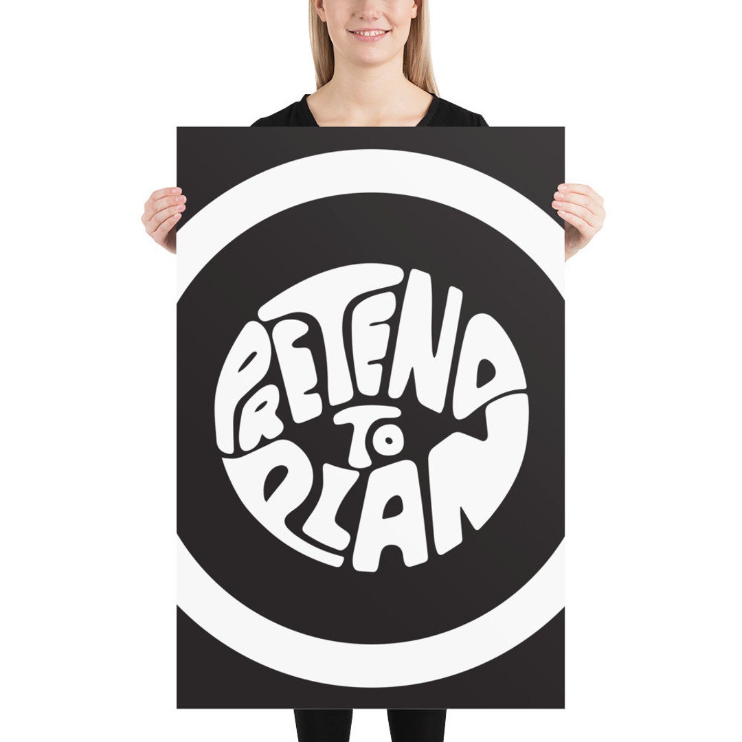 Pretend to Plan Poster for Room Decor and Motivation, Different Sizes ...