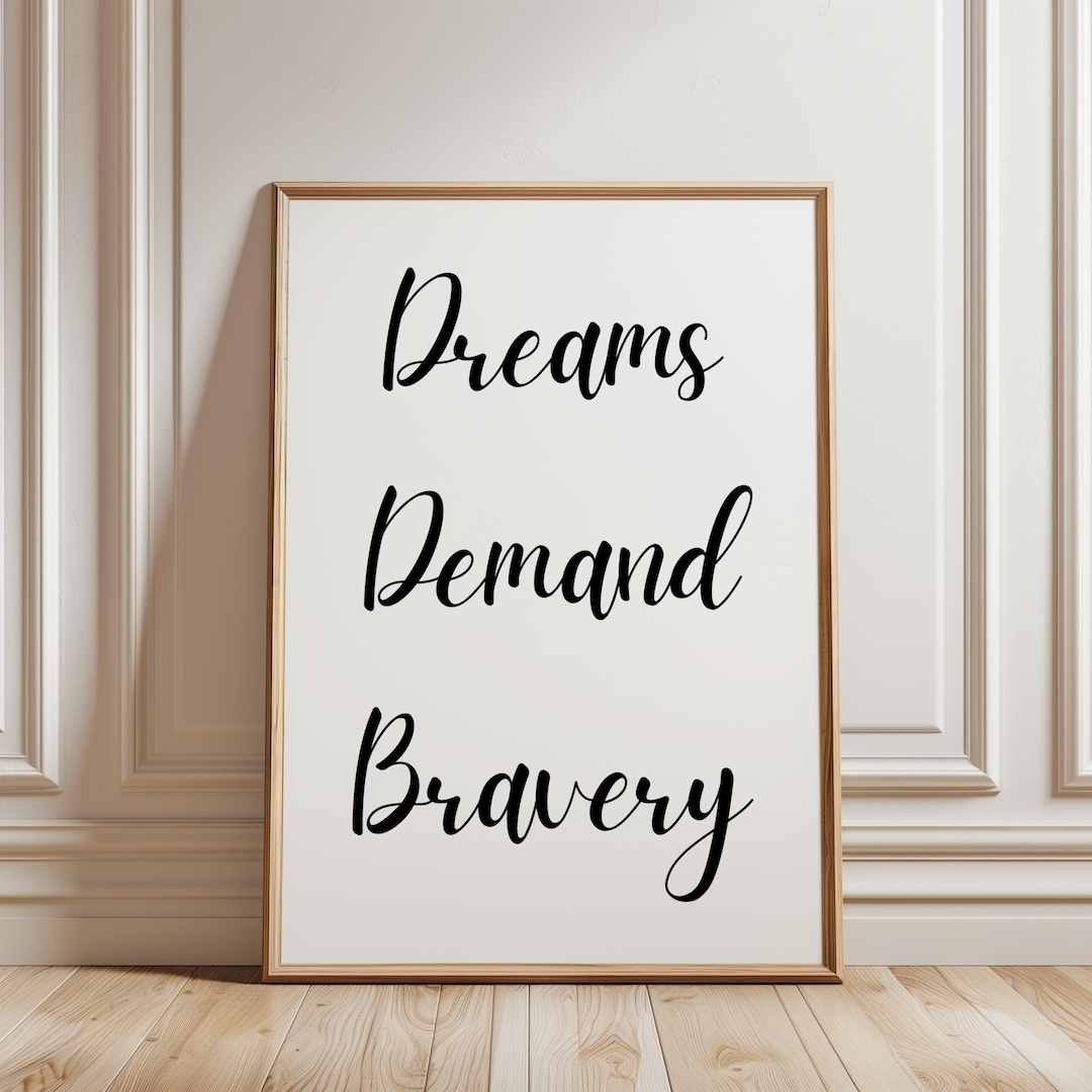 Dreams Demand Bravery Quote Print, Motivational Poster, Typography Wall ...