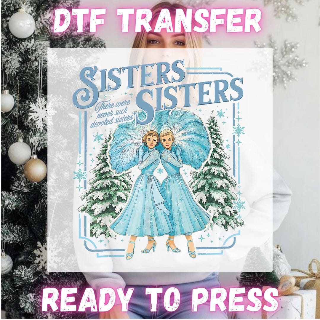 Haynes Sisters Sisters White Christmas DTF, Sister Sisters Song Dtf ...