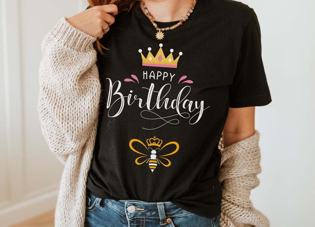 Happy Birthday Queen Bee Shirt Birthday Queen T-shirt Birthday Shirts ...