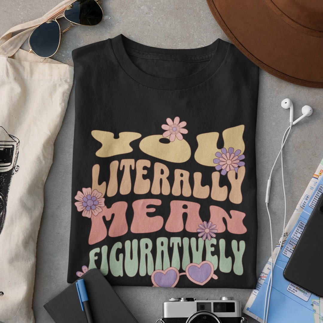 Nerd Grammar Police Shirt You Literally Mean Figuratively English Major ...