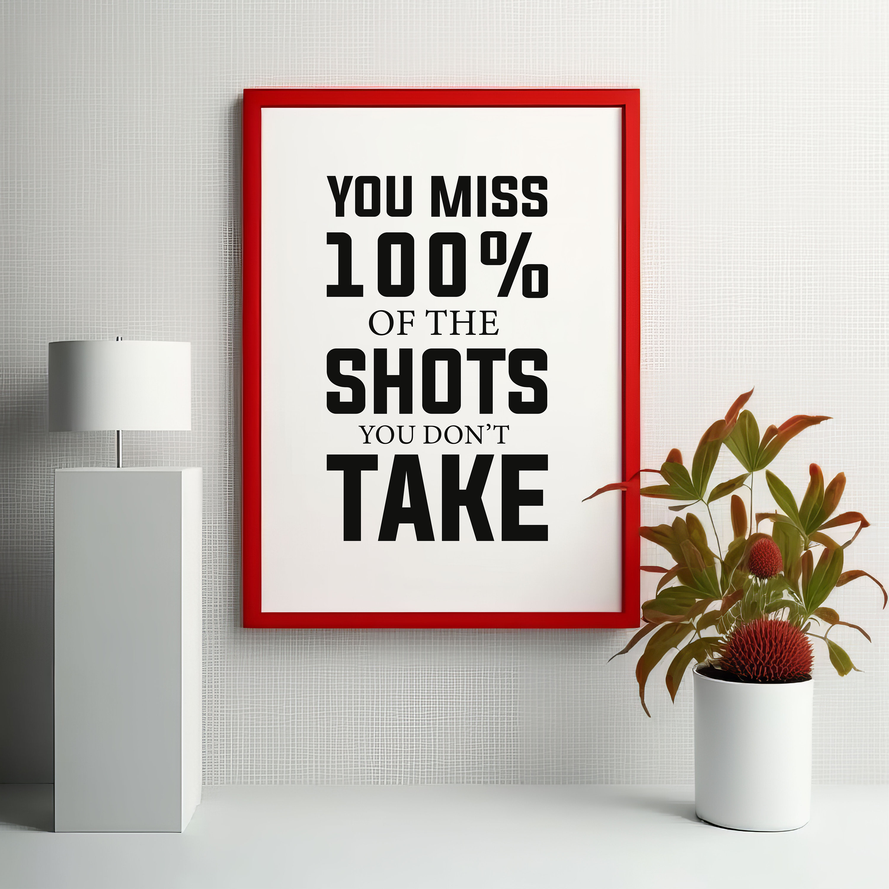 You Miss 100% of the Shots You Don't Take Print, Office Decor ...