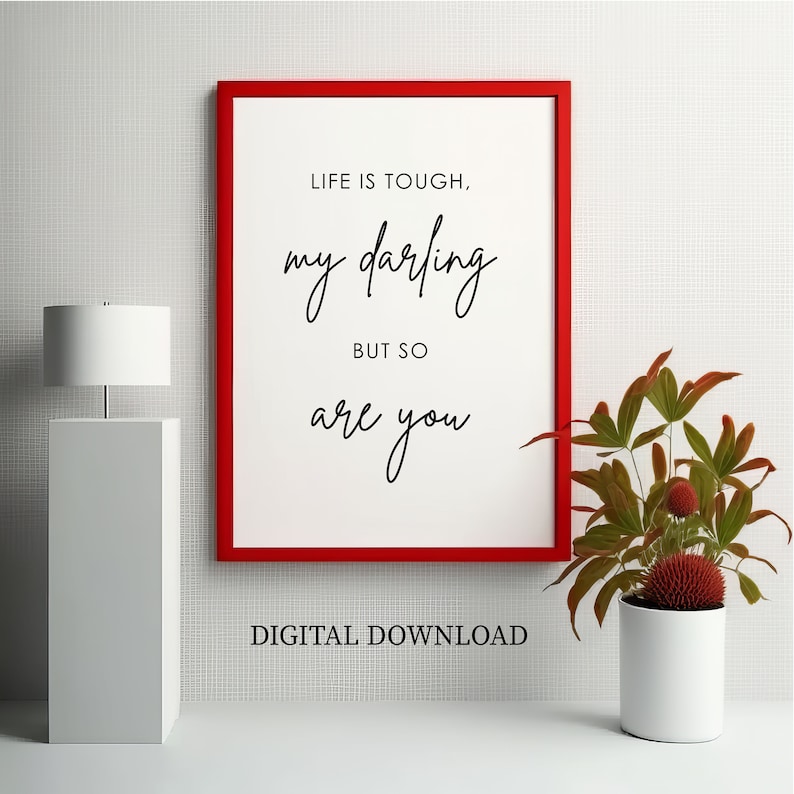 Life is Tough My Darling but so Are You, Motivational Sign, Home Decor ...