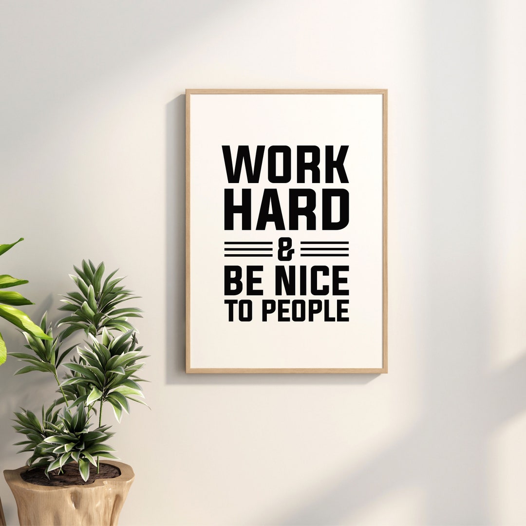 Work Hard and Be Nice to People, Inspirational Quotes, Motivational ...