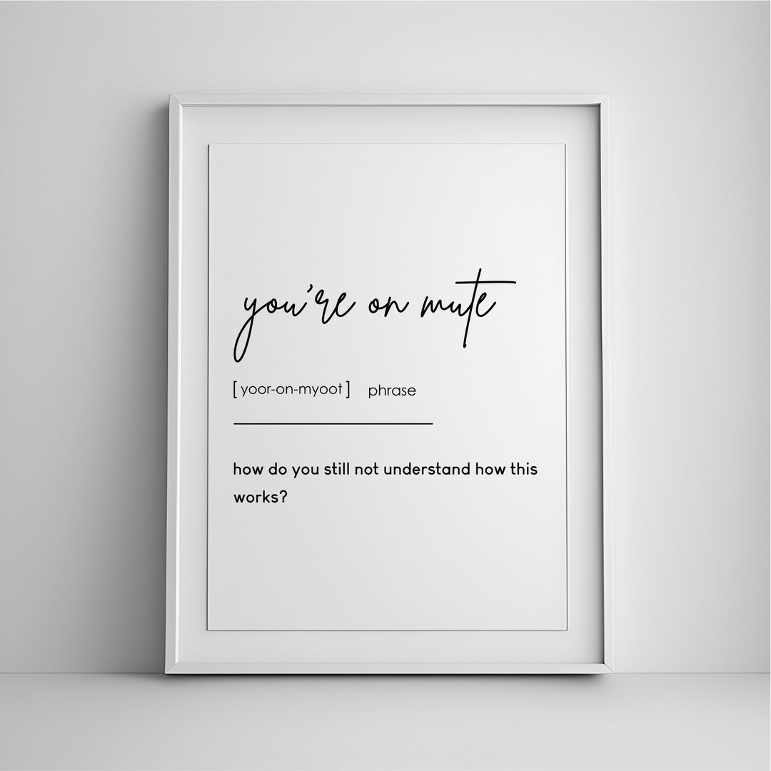 You're on Mute Definition, Funny Home Office Decor, Definition Print ...