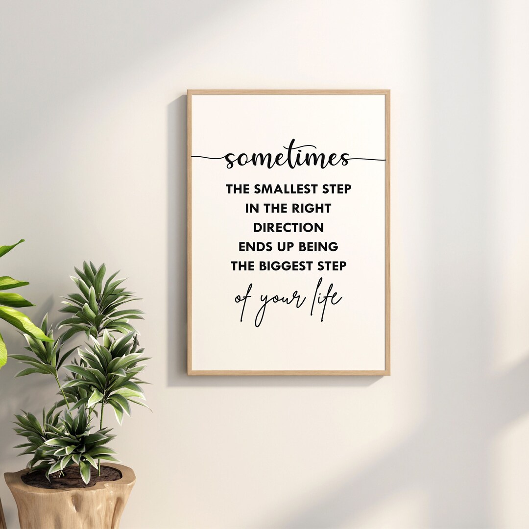Sometimes the Smallest Step in the Right Direction, Positive Quote ...