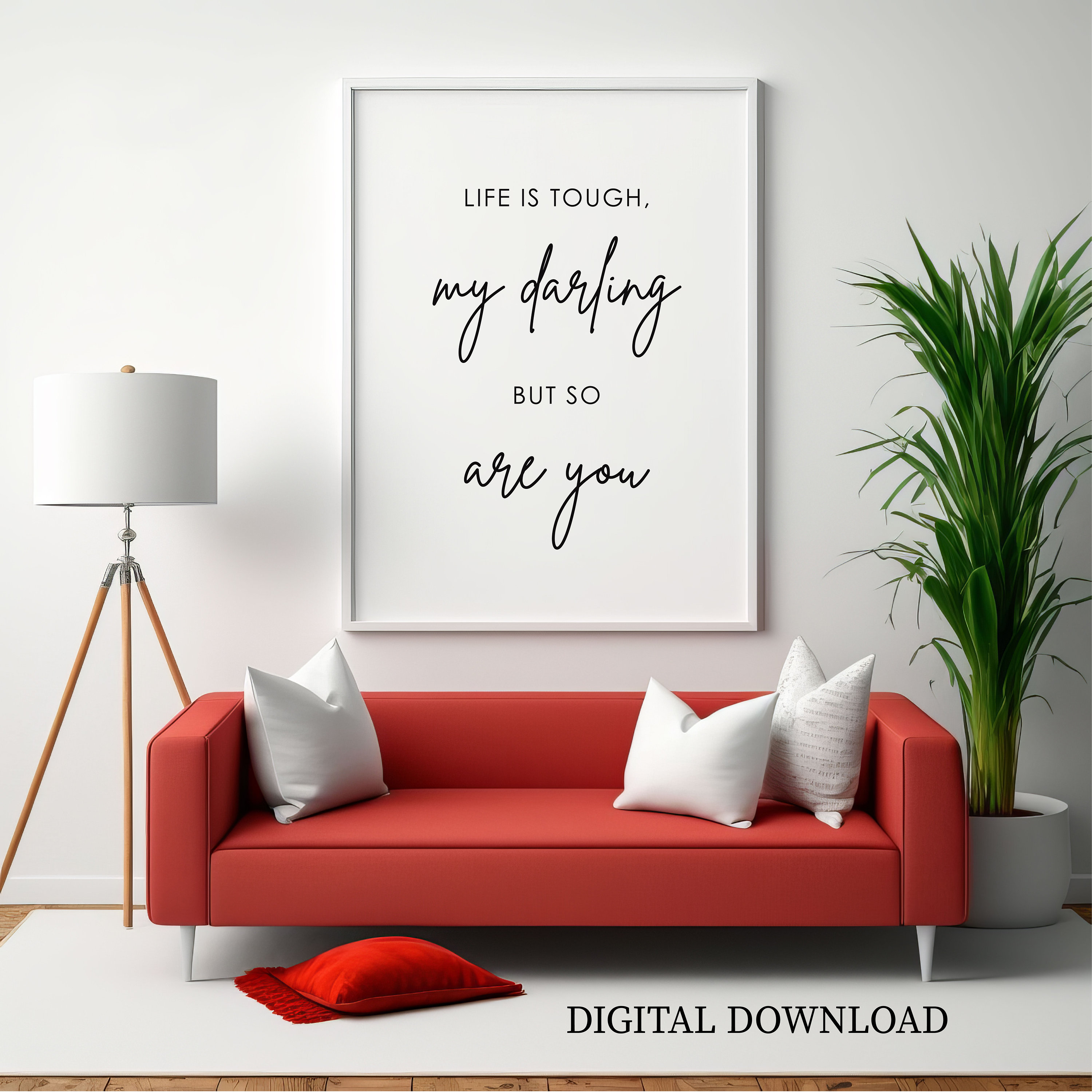 Cool Life Is Tough My Darling But So Are You Gallery