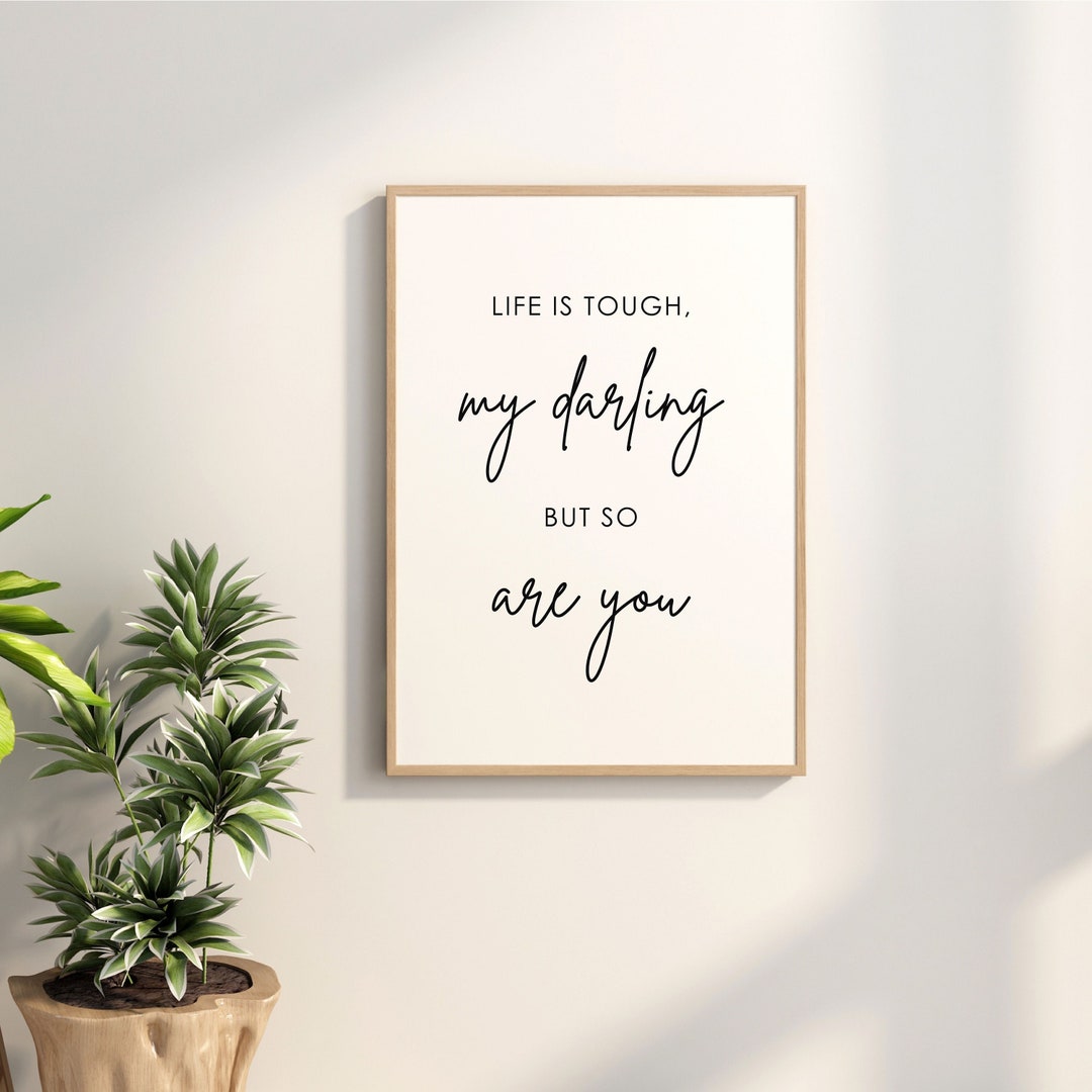 Life is Tough My Darling but so Are You, Motivational Sign, Home Decor ...