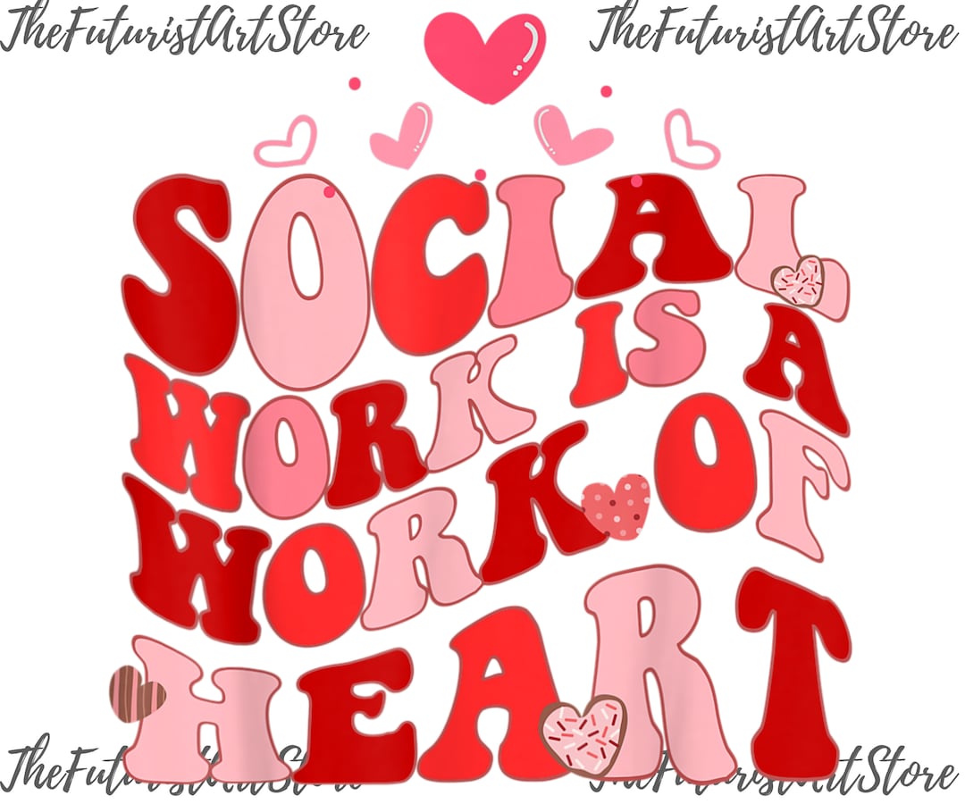 Social Work is A Work of Heart Valentines Day Social Worker, Valentine ...