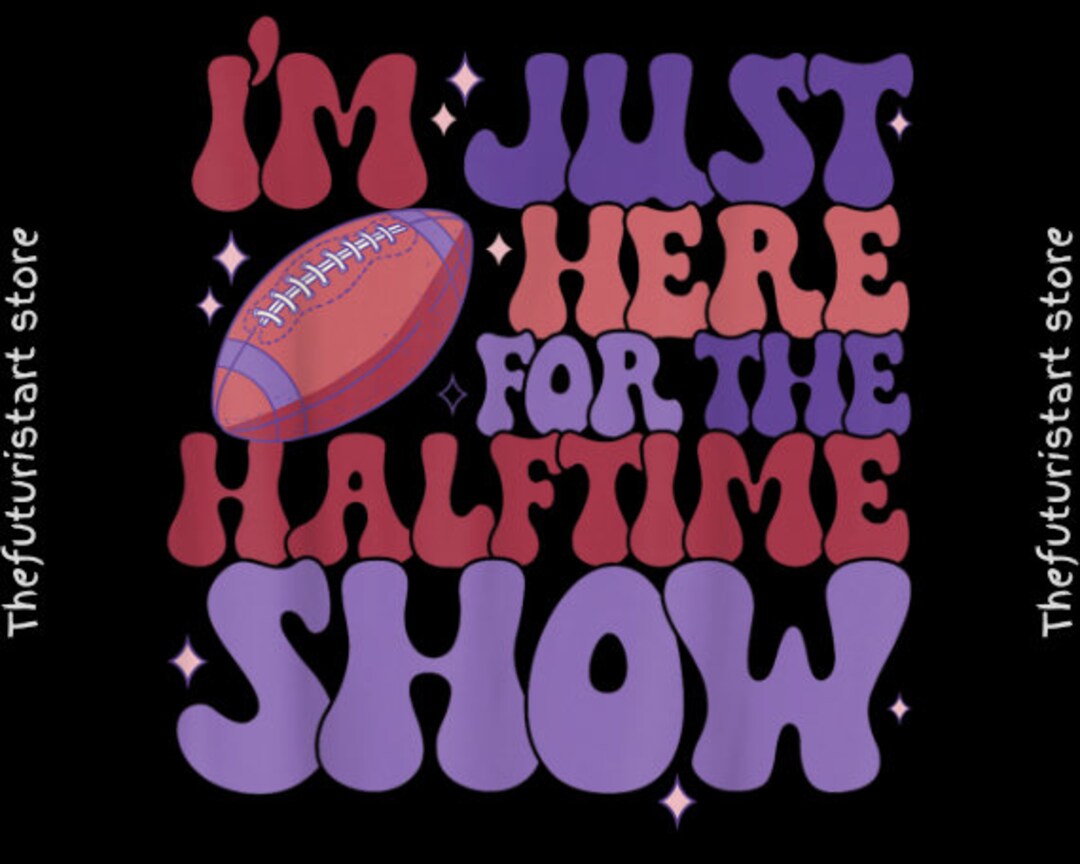 I'm Just Here for the Halftime Show SVG, Football PNG (digital Files ...