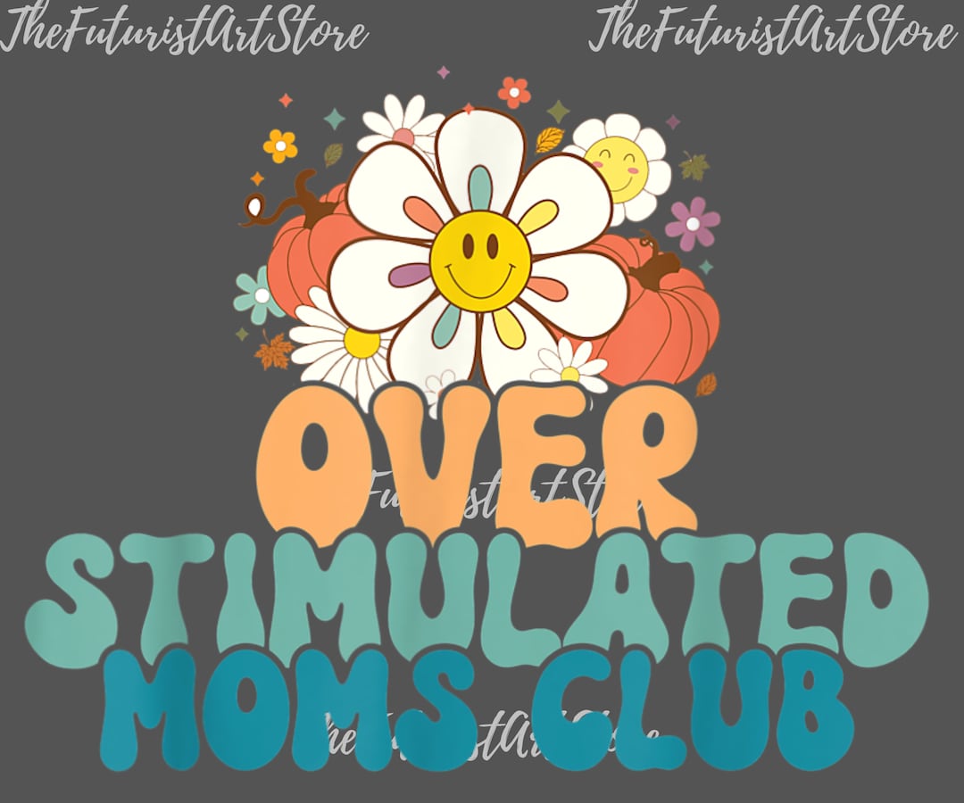 Overstimulated Moms Club PNG| Overstimulated Png| Overstimulated Mom ...