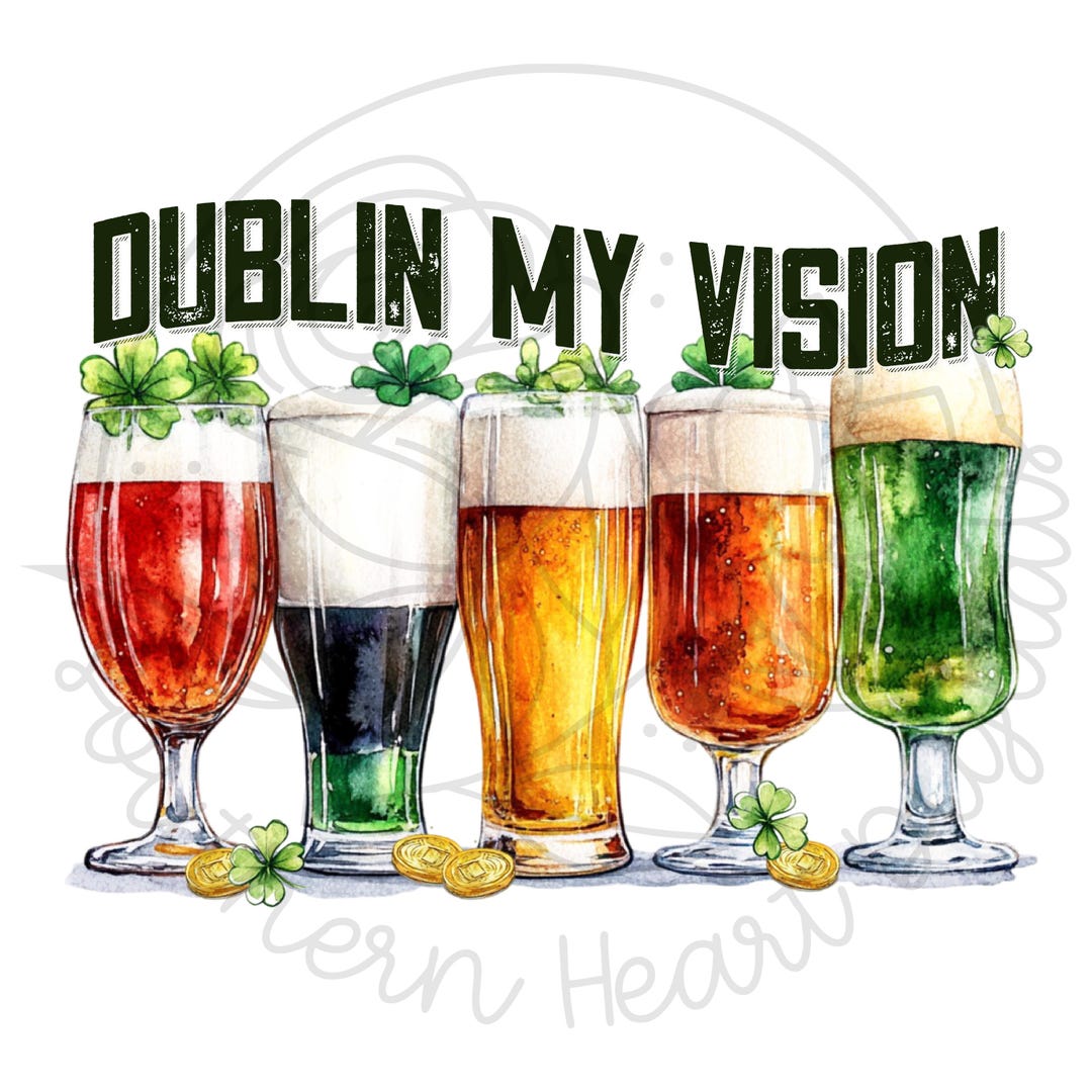 Dublin My Vision St. Patrick's Day Beer PNG Digital File - Etsy