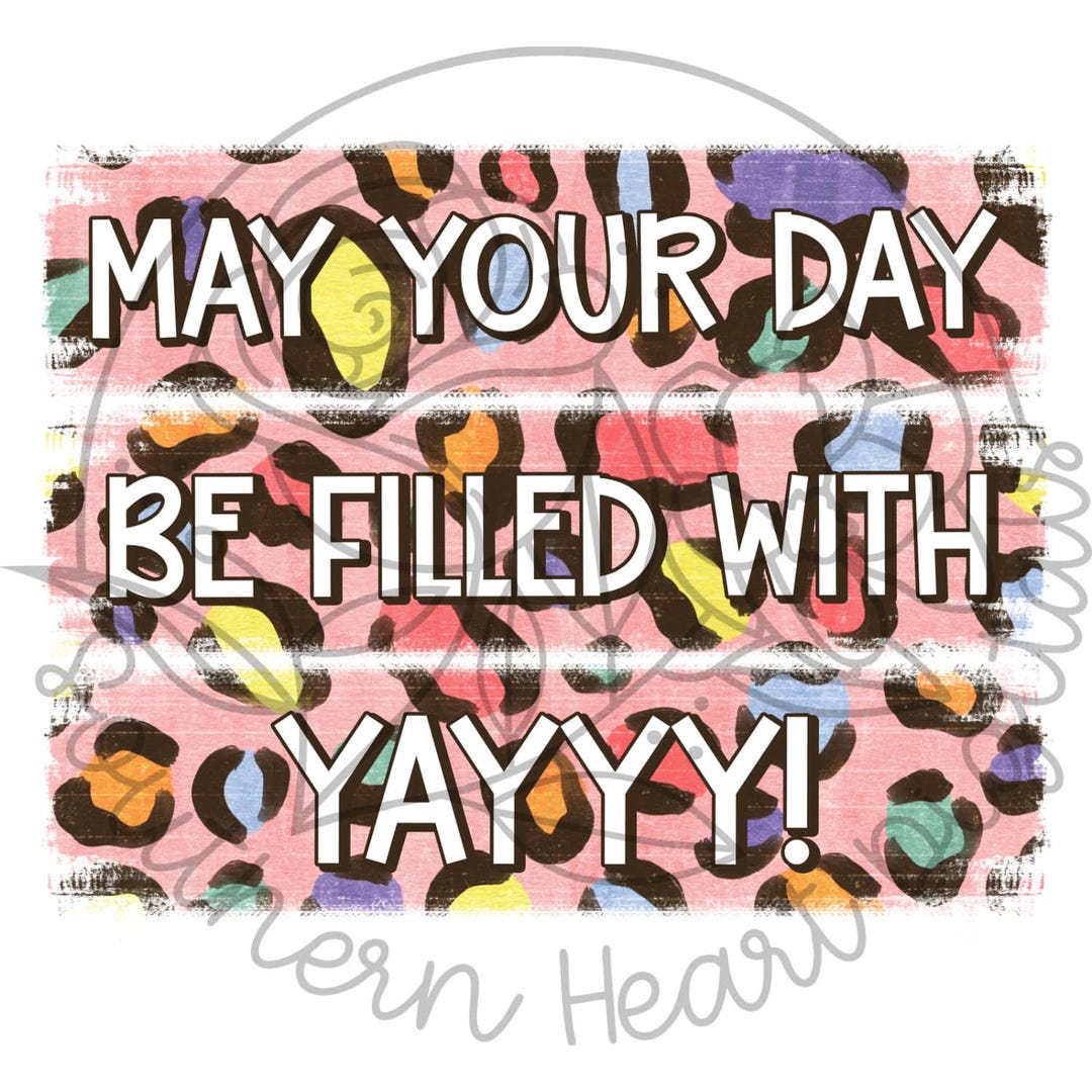 May Your Day Be Filled With Yay! PNG Digital File - Etsy