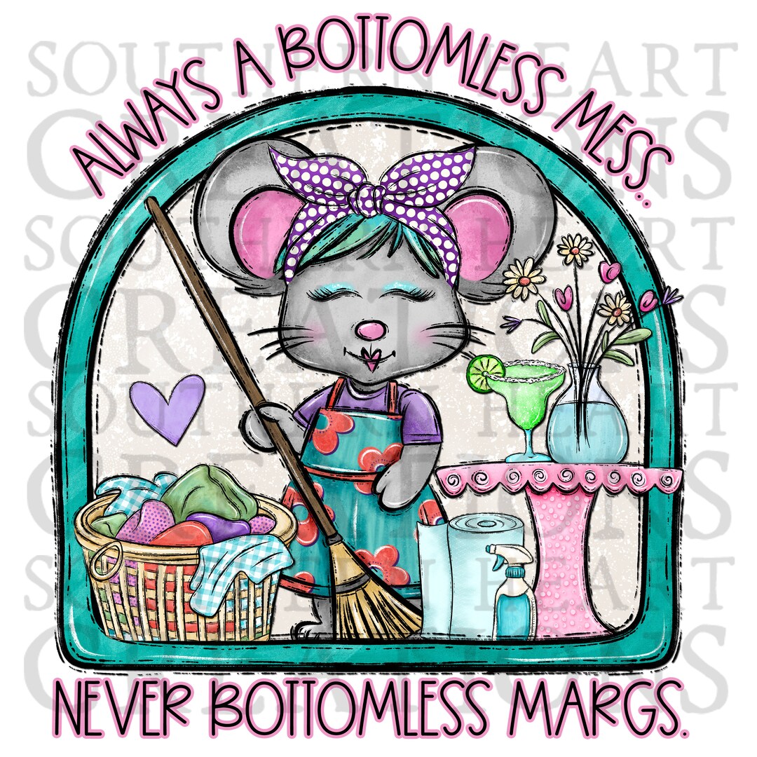 Always a Bottomless Mess, Never Bottomless Margs PNG Digital File - Etsy