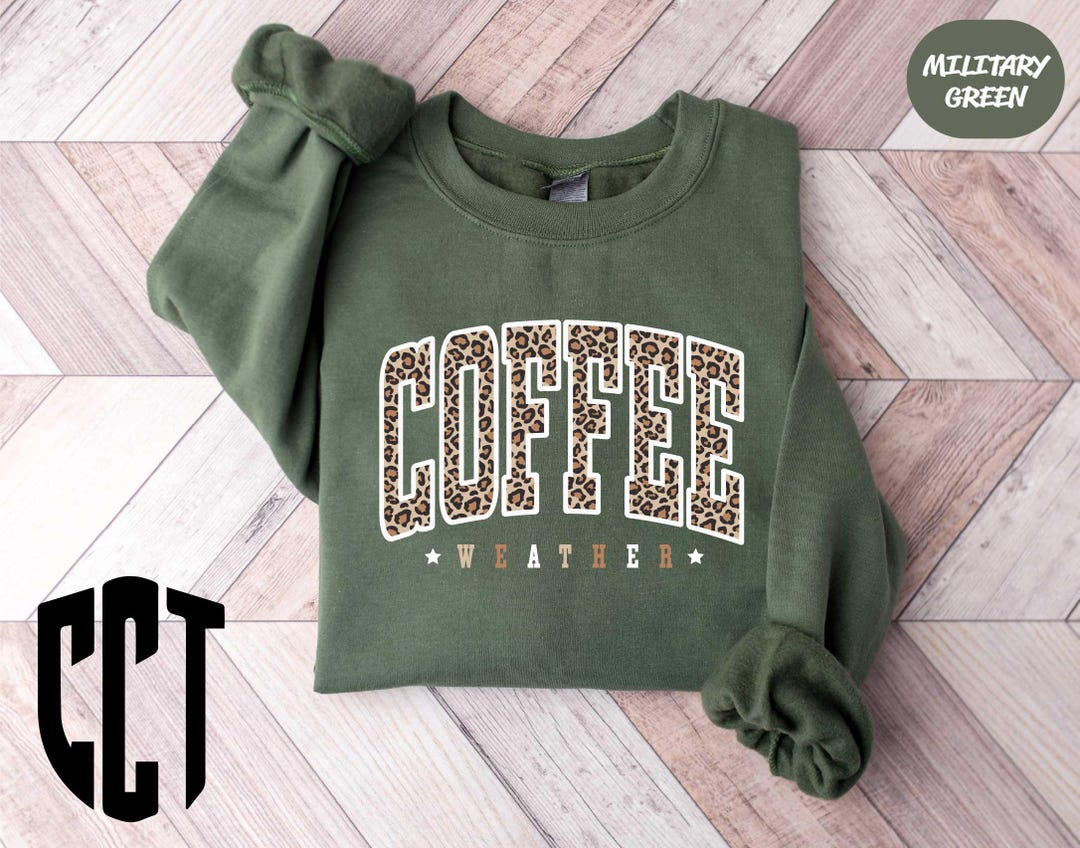 Coffee Weather Sweatshirt,coffee Lover Shirt,fall Women Shirt,fall ...
