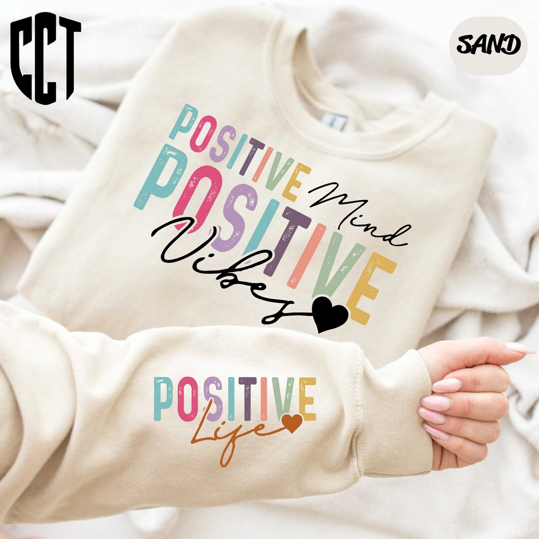 Positive Mind Positive Vibes Sweatshirt,positive Life Sleeve Design ...