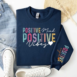 Positive Mind Positive Vibes Sweatshirt,positive Life Sleeve Design ...