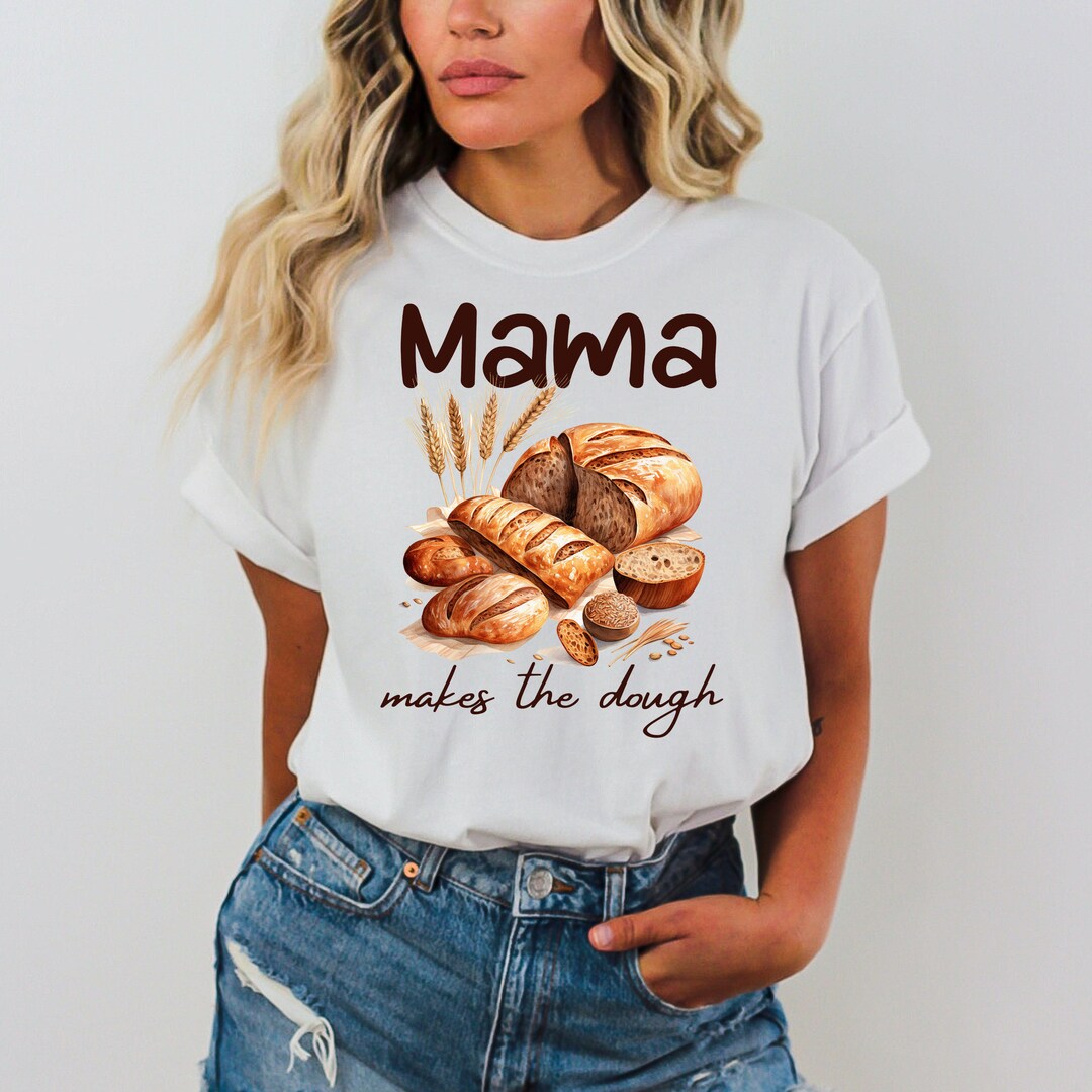 Sourdough Shirt, Funny Mom Tee, Trendy Mama T-shirt, Cooking Shirt ...