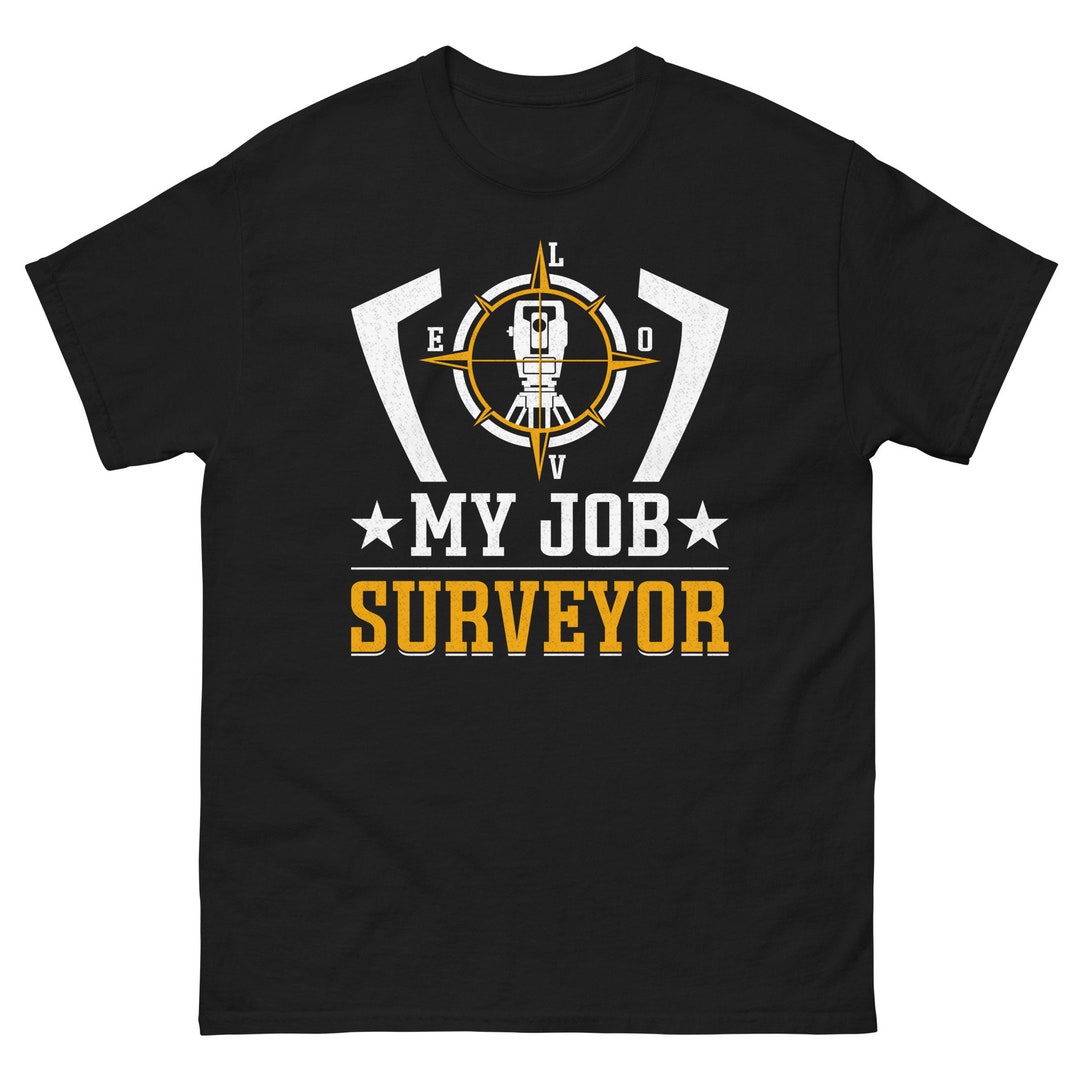 My Job Surveyor | Land Surveying Shirt | Analyst Shirt | Measurer ...
