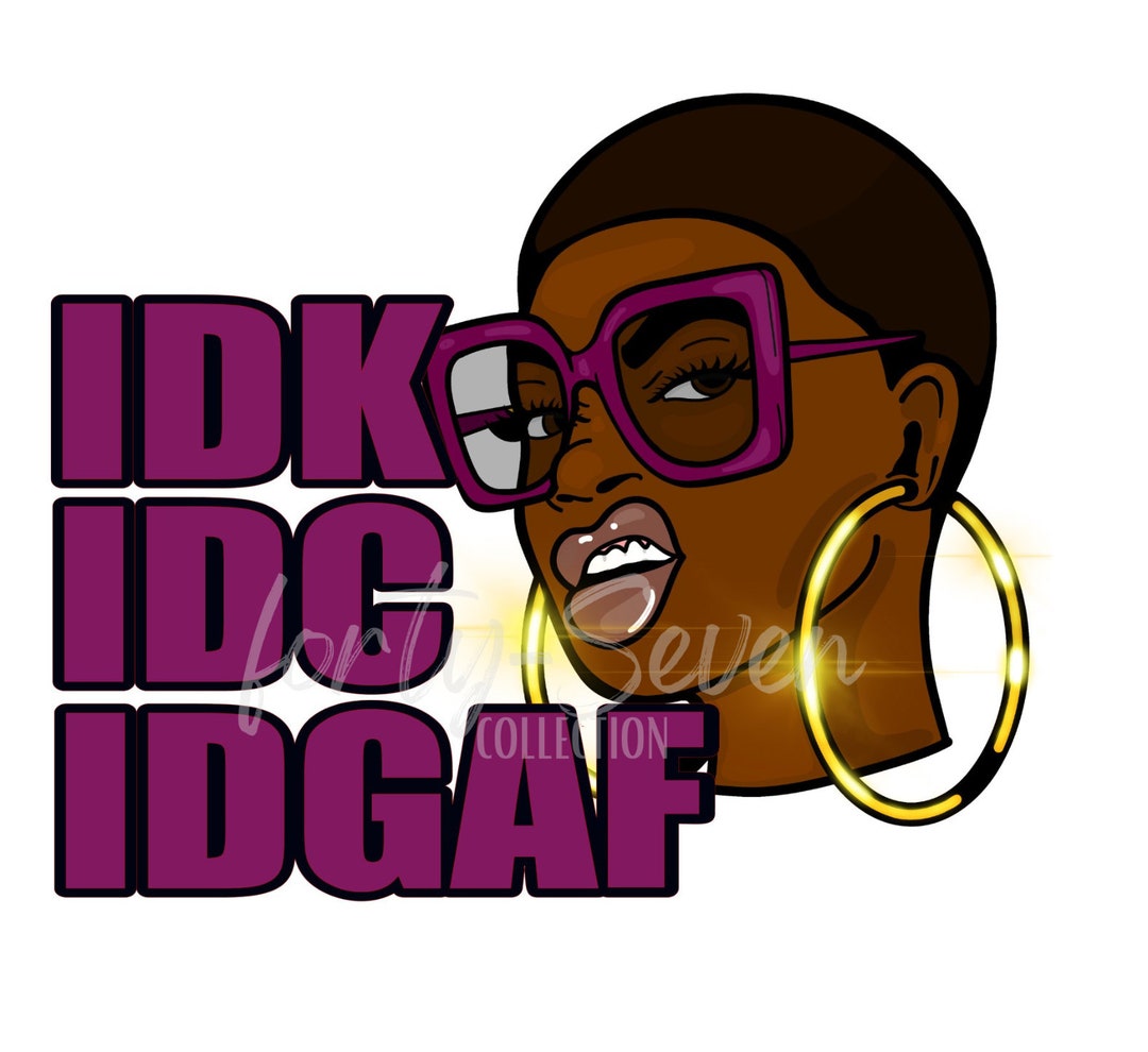 IDK IDC PNG Digital Download - Etsy
