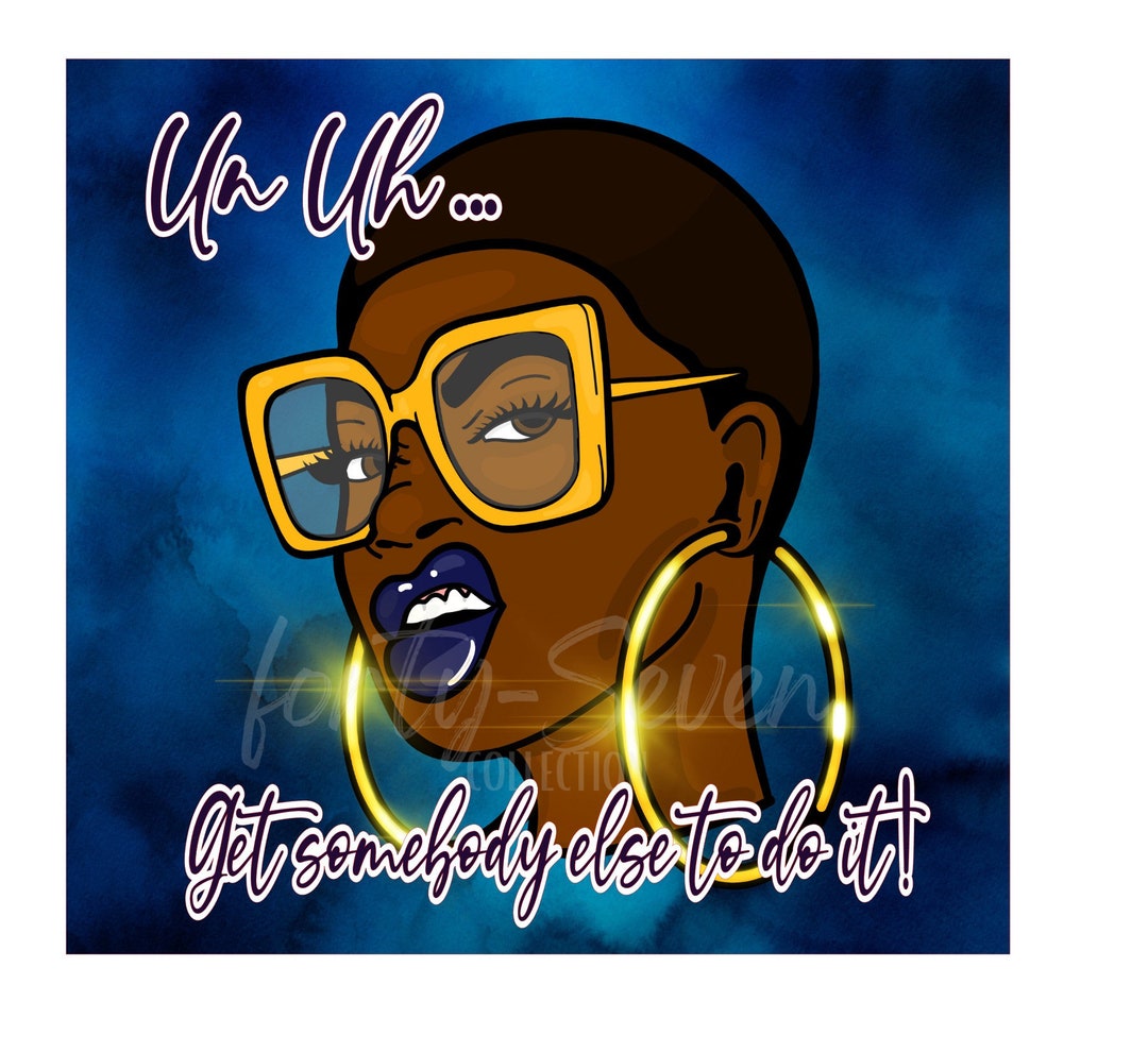 Un Uh Get Someone Else PNG Digital Download - Etsy