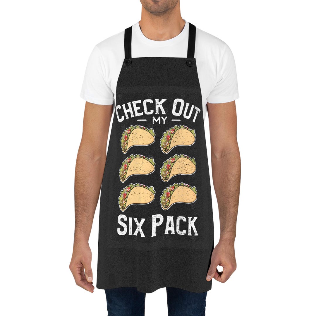 Check Out My Six Pack Taco Apron Funny Mens Apron Taco Gifts Mens Gym ...