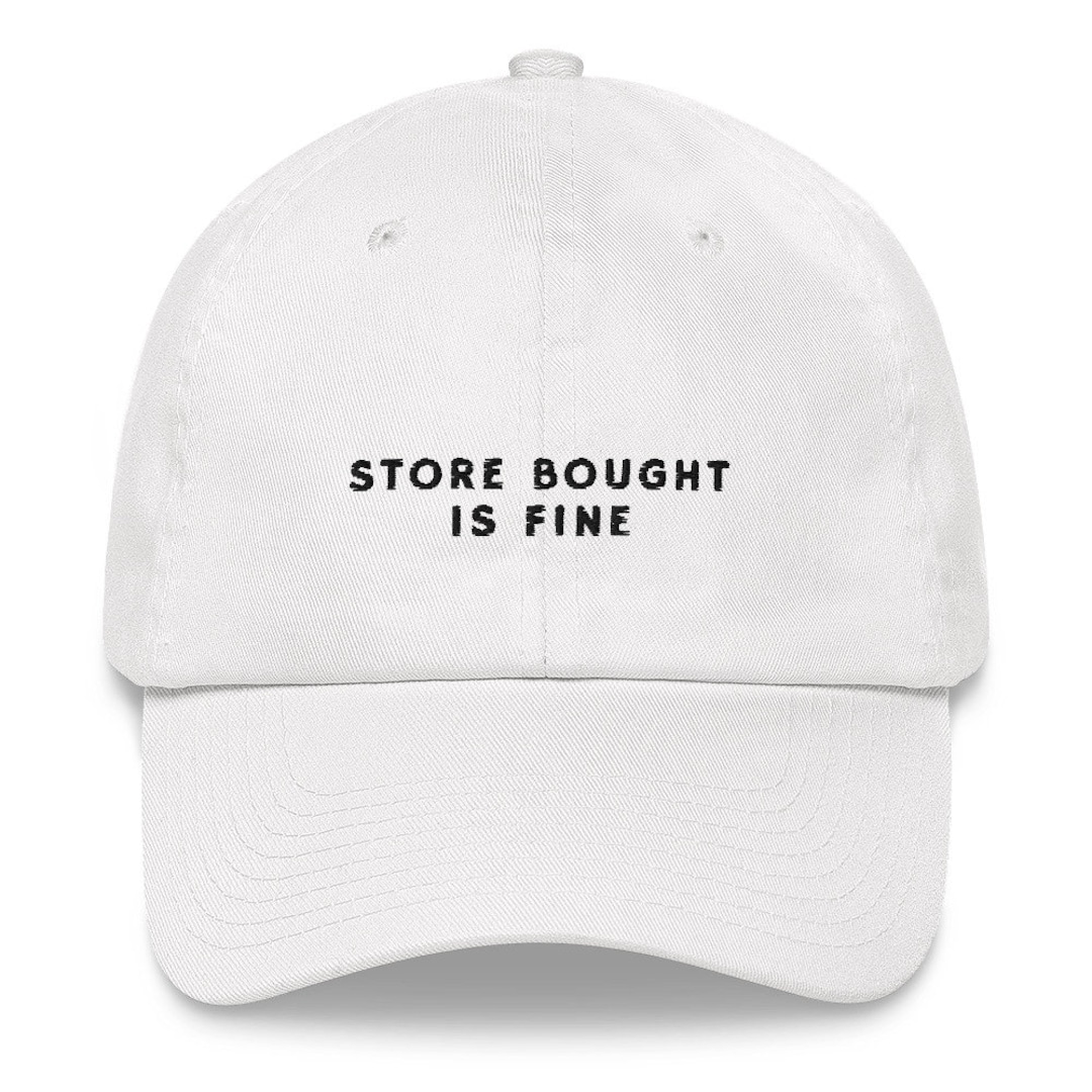 Store Bought is Fine Dad Hat With Black Embroidery - Etsy