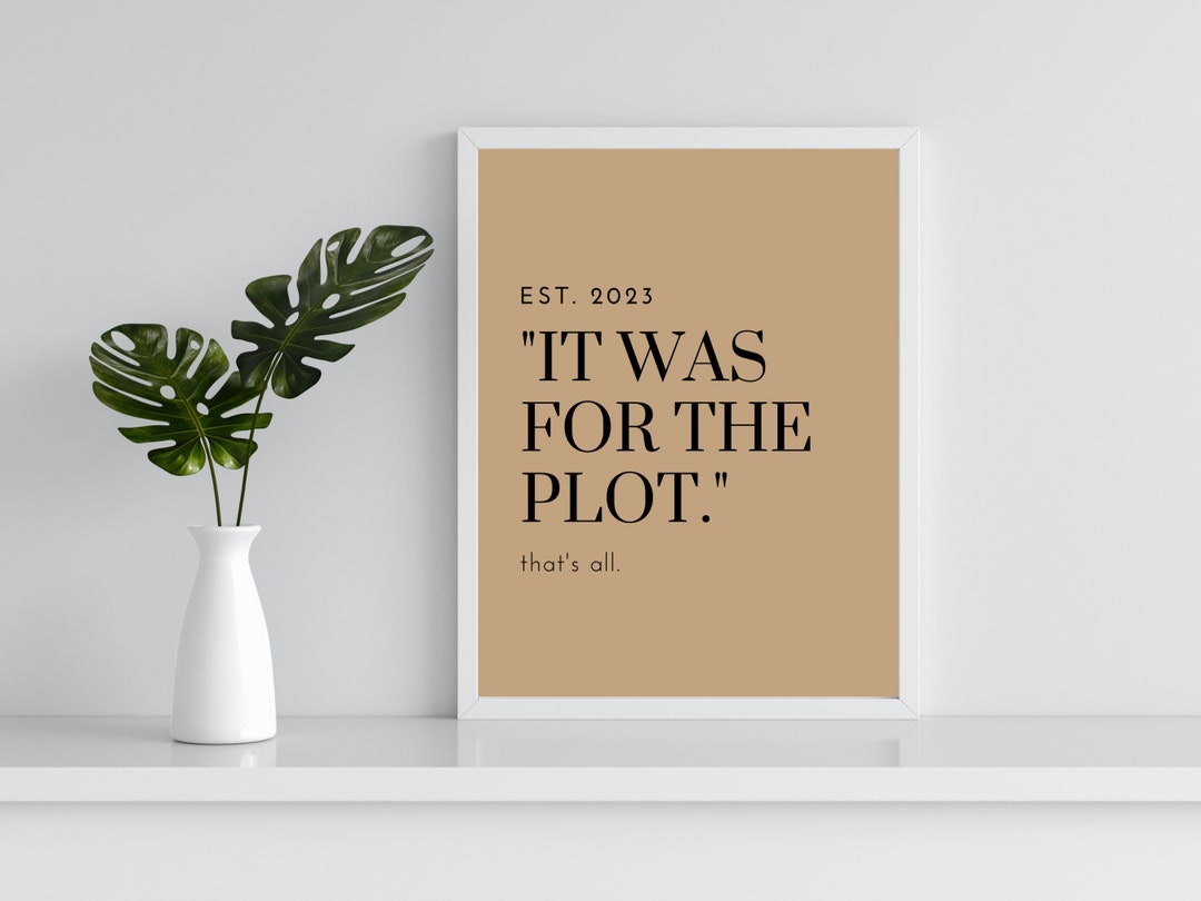 It Was for the Plot Digital Download, Do It for the Plot Poster, for ...