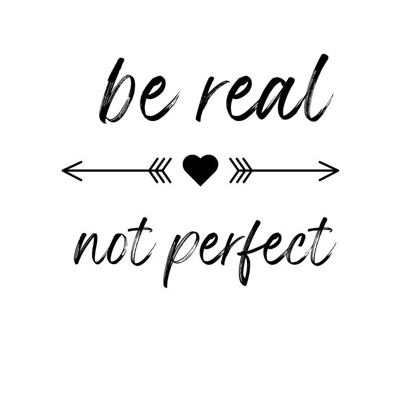 Be Real Not Perfect Png - Etsy