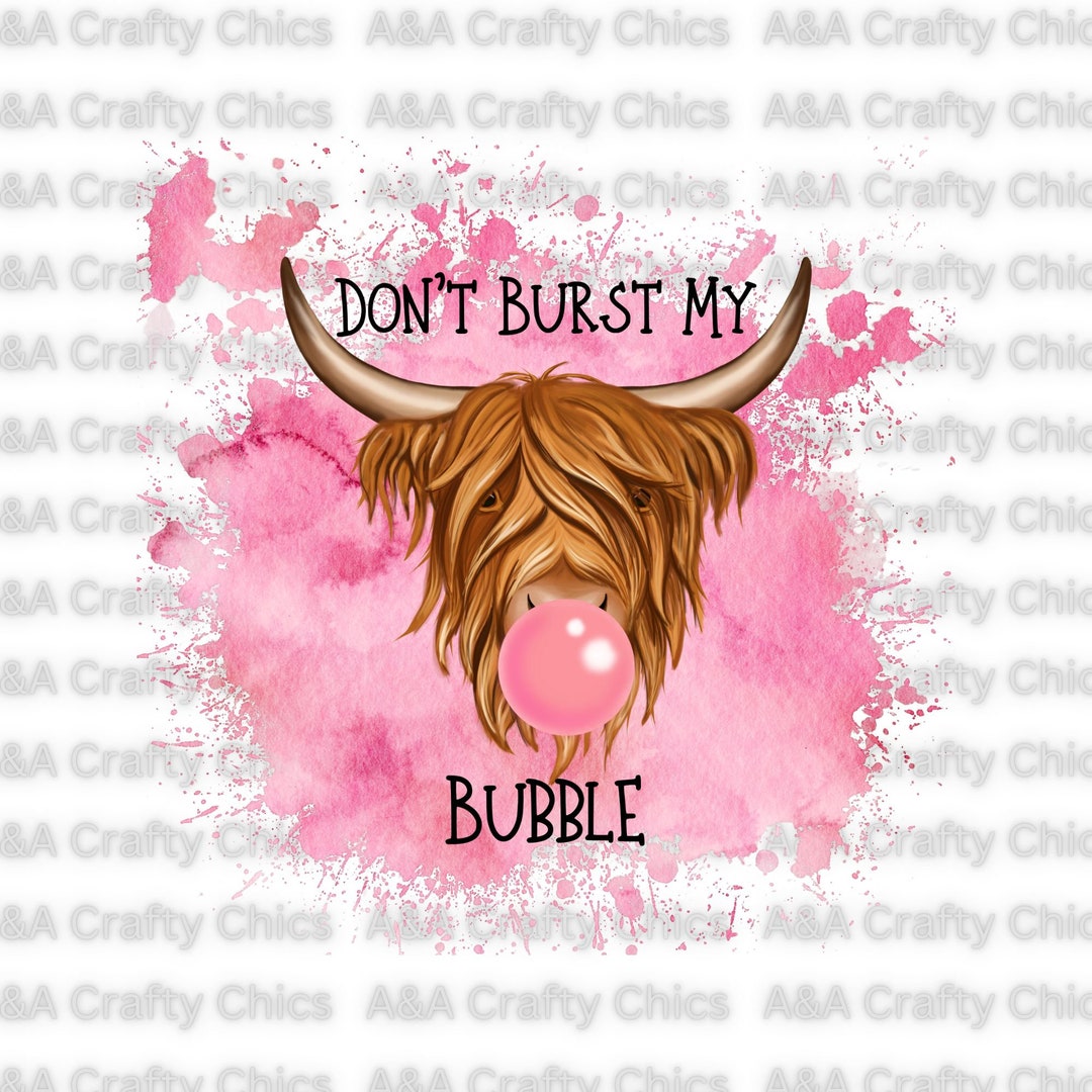 Highland Cow Don't Burst My Bubble Png - Etsy