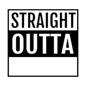 Straight Outta Blank Template SVG - Etsy